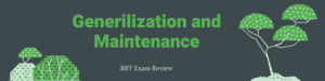 Generalization and Maintenance | RBT Exam Review